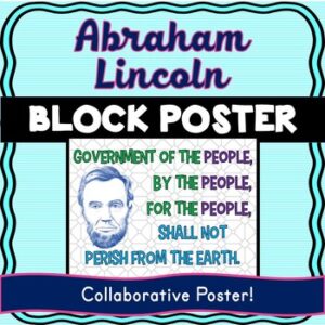 Abraham Lincoln Collaborative Poster! Gettysburg Address - Team Work ...