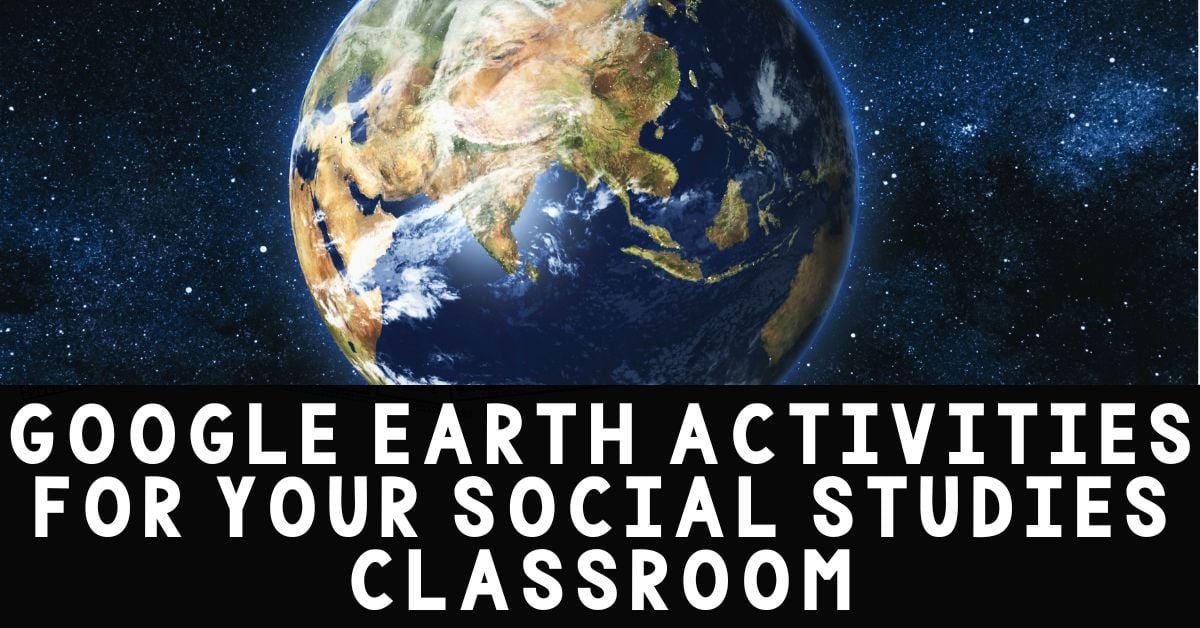 Google Earth Activities for Your Social Studies Classroom