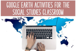 Google Earth Activities for Your Social Studies Classroom
