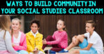 Ways to Build Community in Your Social Studies Classroom