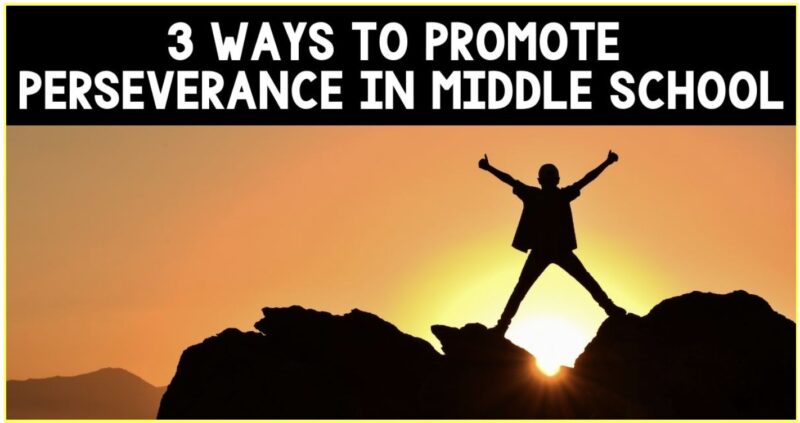 3 Ways to Promote Perseverance in Middle School